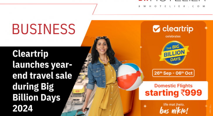 Cleartrip launches year-end travel sale during Big Billion Days 2024 - BW Hotelier